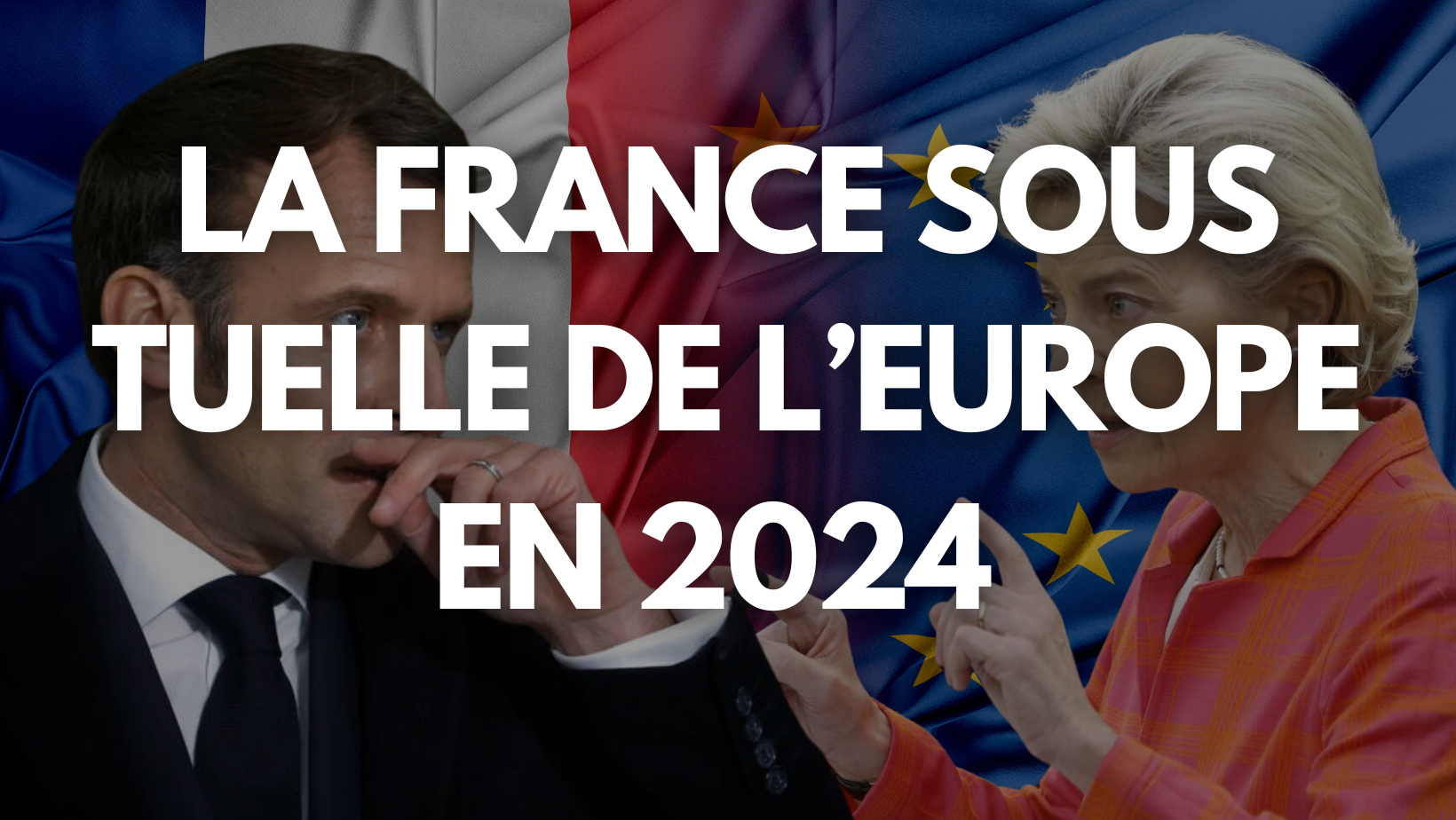 La France sous la tutelle de l'Union Européenne en 2024