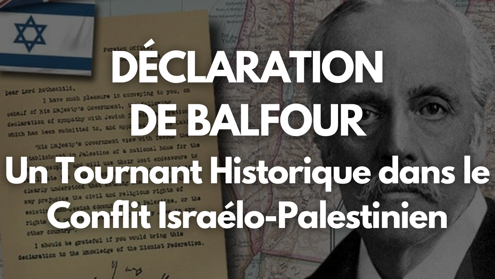 La Déclaration de Balfour et le Conflit Israélo-Palestinien